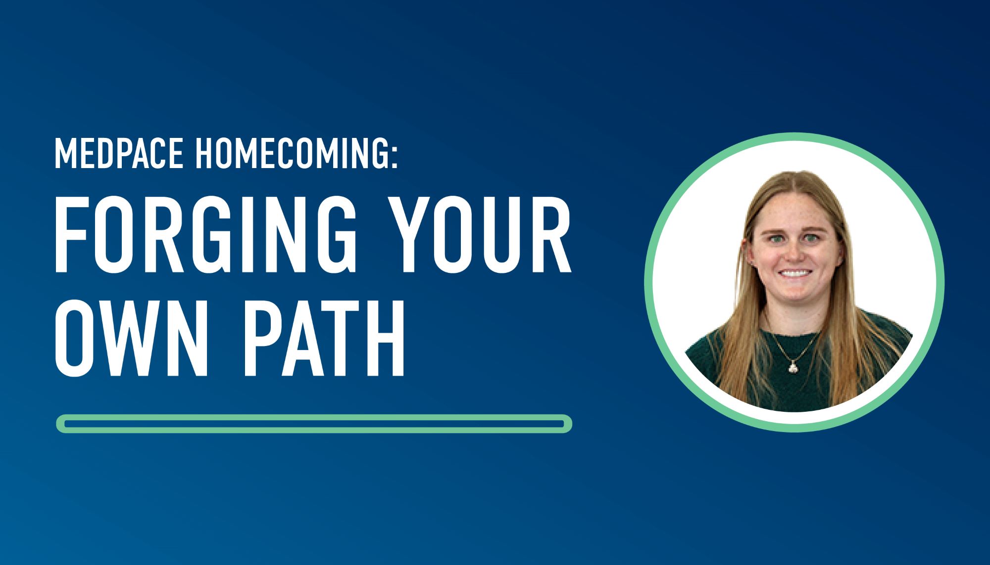 Medpace Homecoming: Forging Your Own Path | Medpace Careers